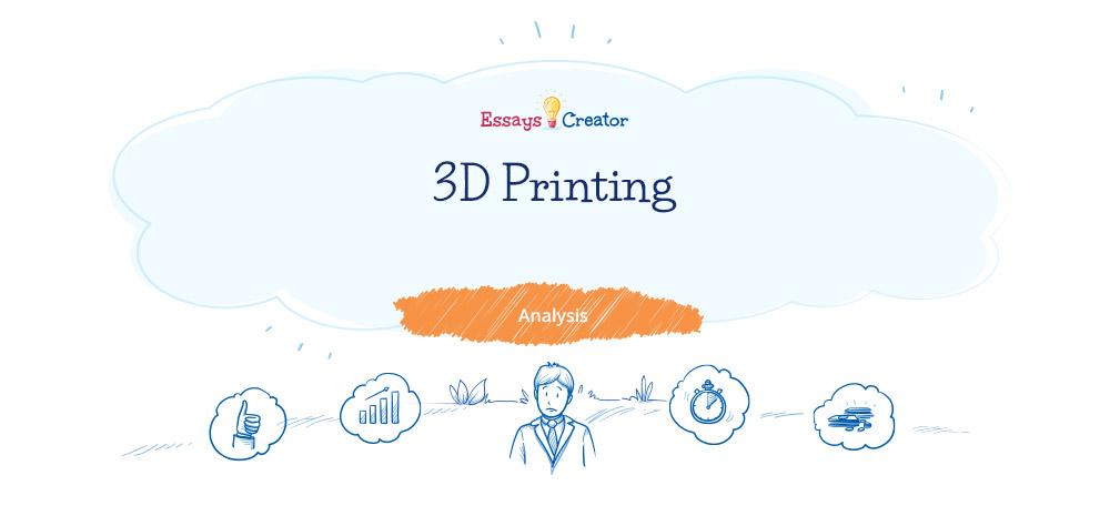 3D Printing Free Analysis Essay Sample